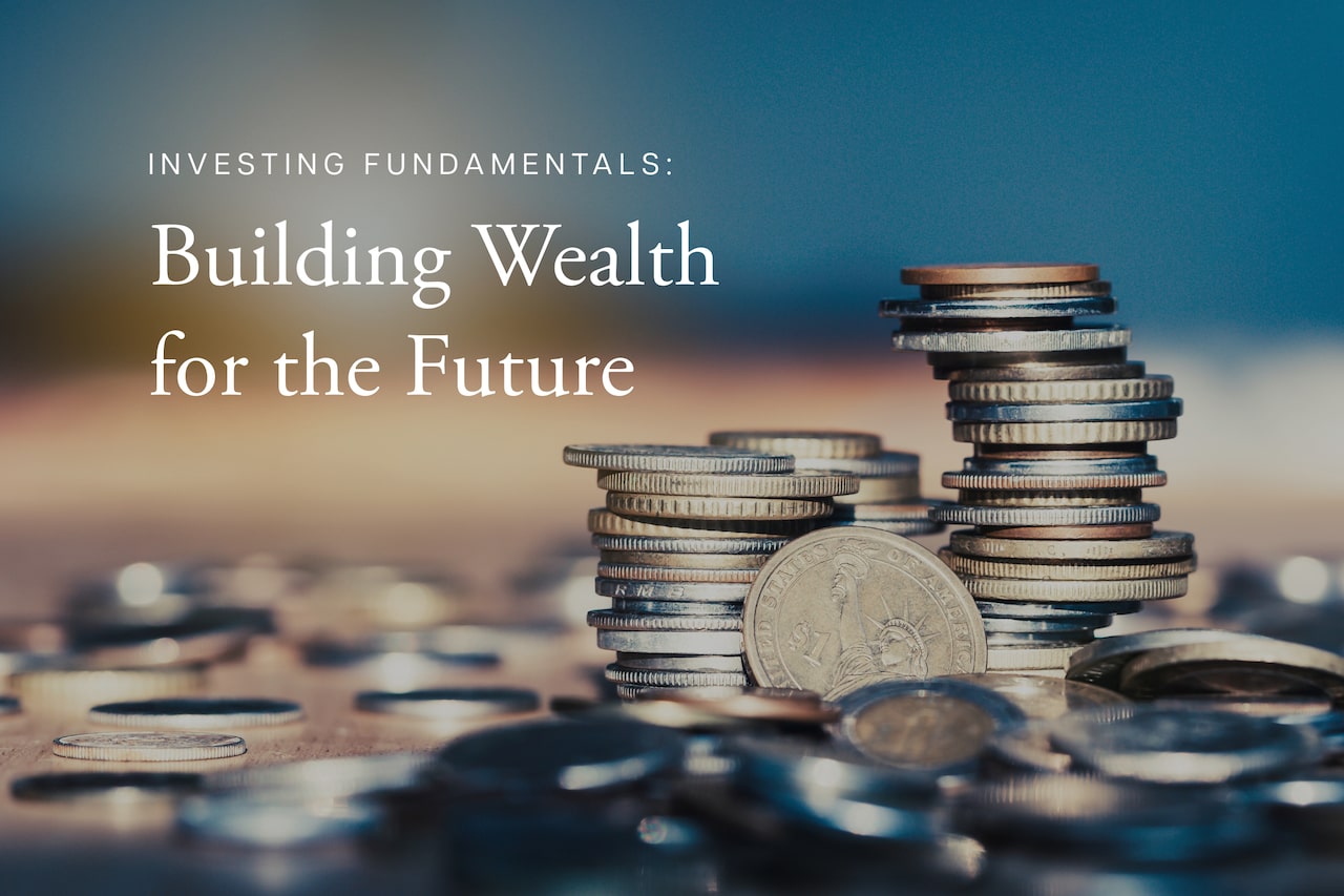 Investing Fundamentals: Building Wealth for the Future | B.A. Schrock Financial Group